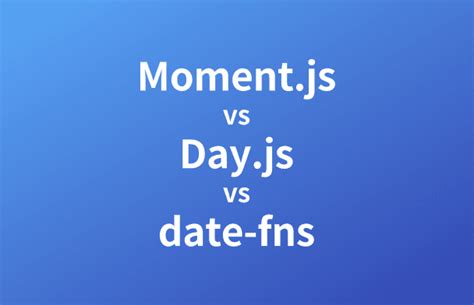 Pxd Xe Blog Date 라이브러리 비교momentjs Dayjs Date Fns