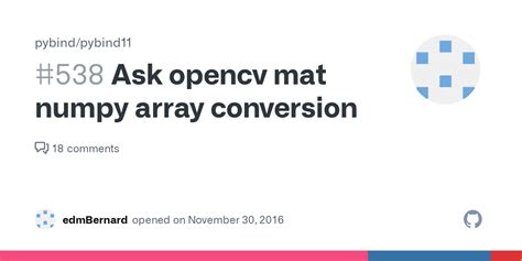 Ask Opencv Mat Numpy Array Conversion · Issue 538 · Pybindpybind11 · Github