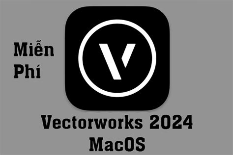 Hướng Dẫn Download Và Cài Đặt Miễn Phí Vectorworks 2024 Macos Phần