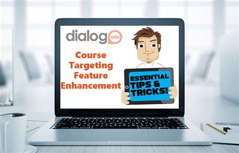 Tips And Tricks Course Targeting Feature Enhancement Dialogedu