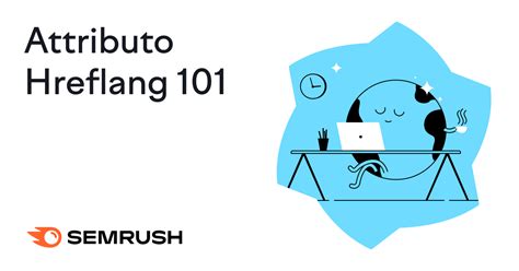 Che cosè lattributo Hreflang Semrush