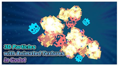 Godot Animated Texture 3d Particles Tutorial Youtube