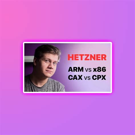 Hetzner Cax Vs Cpx Whats The Deal With Arm Lowendbox