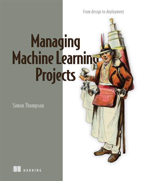 Managing Machine Learning Projects Ebook By Simon Thompson Official Publisher Page Simon