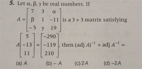 Let Alpha Beta Gamma Be Real Numbers If A Left[ Begin{array}{ccc}7