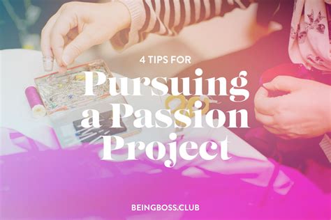 4 Tips For Pursuing A Passion Project For Business Owners Being Boss