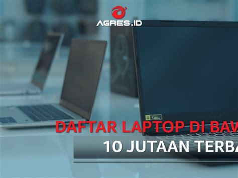 Cara Mengecek Spesifikasi Laptop Dengan Mudah AGRES ID Blog