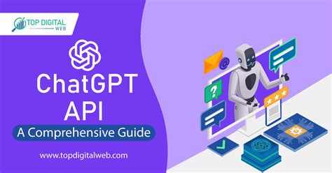 ChatGPT API A Comprehensive Guide Topdigitalweb