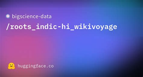 Bigscience Data Roots Indic Hi Wikivoyage · Datasets At Hugging Face