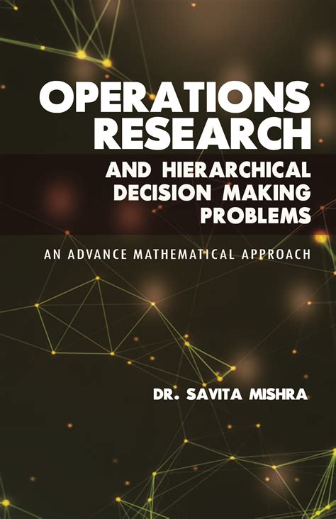 Operations Research And Hierarchical Decision Making Problems An