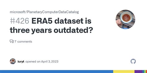 Era5 Dataset Is Three Years Outdated · Issue 426 · Microsoftplanetarycomputerdatacatalog · Github