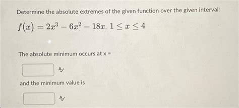 solved determine the absolute extremes of the given function