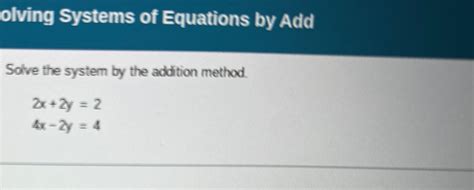 Solved Olving Systems Of Equations By Addsolve The System By