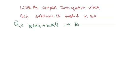 Write Complete Ionization Equations When Each Substance Is Dissolved In Water H2so4 Aq Â® Sr