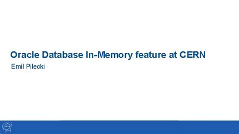 Oracle Database Inmemory Feature At Cern Emil Pilecki