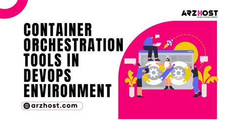 Top Container Orchestration Tools In DevOps Environment