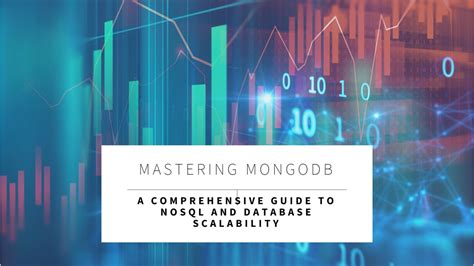 Mastering Mongodb A Comprehensive Guide To Nosql And Database Scalability