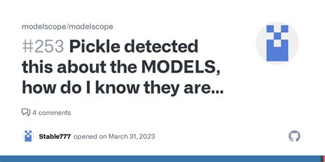 Pickle Detected This About The Models How Do I Know They Are Safe Issue Modelscope