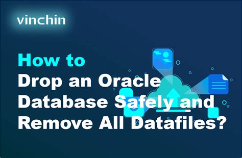 How To Drop An Oracle Database Safely And Remove All Datafiles