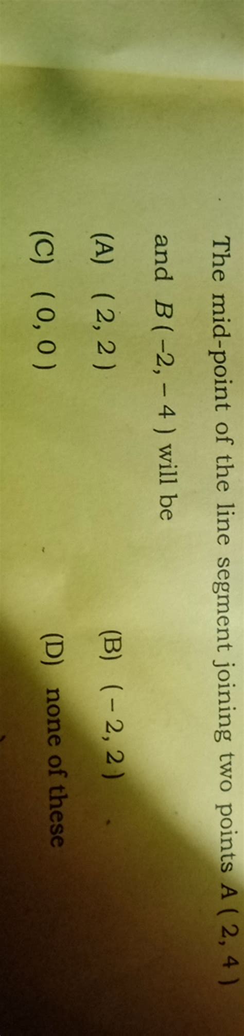 The Mid Point Of The Line Segment Joining Two Points A 2 4 And B