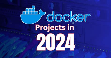 Top Docker Container Projects In 2024 For Learning Virtualization Howto