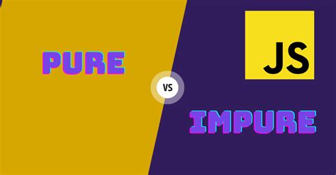 Pure Vs Impure Functions In Javascript A Complete Guide By Evelyn Taylor Medium