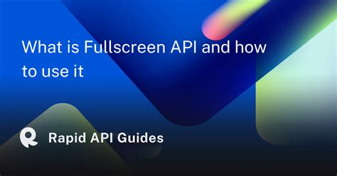 What Is Fullscreen Api And How To Use It