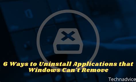 Ways To Uninstall Applications That Windows Can T Remove Technadvice