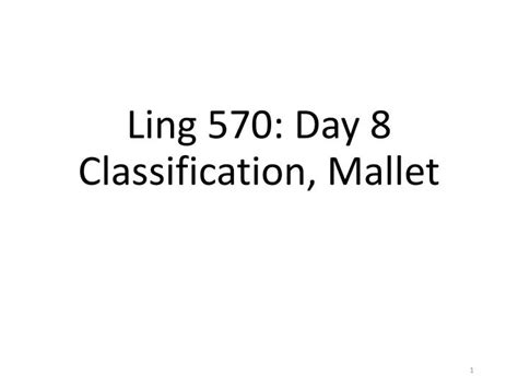 Ppt Ling 570 Day 8 Classification Mallet Powerpoint Presentation Free Download Id2695581