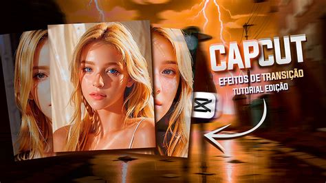 Capcut Tutorial Transitions Effects Efeitos E TransiÇÕes 4k Como