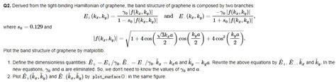 Solved Python Q2 Derived From The Tight Binding Hamiltonian Of Graphene The Band Structure Of