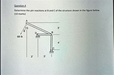 Solved Determine Pin Reactions At B And C Question4 Determine The Pin Reactions At B And C Of