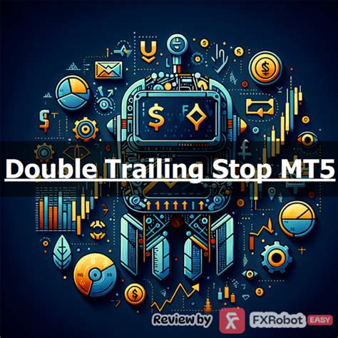 Double Trailing Stop Mt5 Forex Robot Review