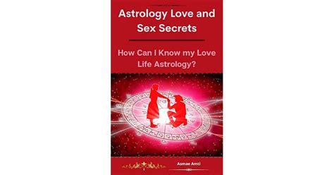 Astrology Love And Sex Secrets How Can I Know My Love Life Astrology