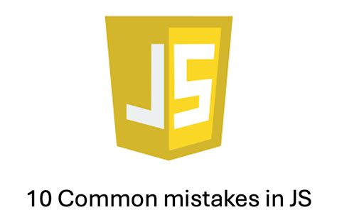 10 Common Mistakes In Javascript Here Are 10 Common Mistakes
