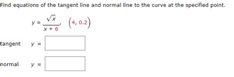 Solved Find Equations Of The Tangent Line And Normal Line To Chegg Com