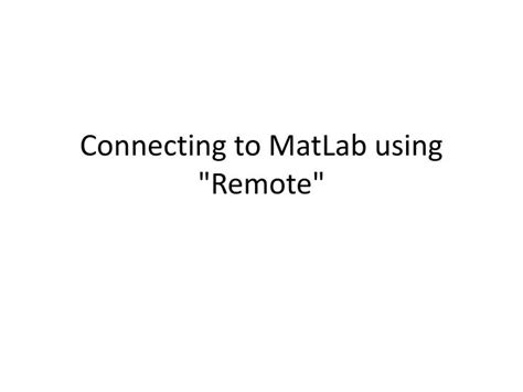 Ppt Connecting To Matlab Using Remote Powerpoint Presentation Id