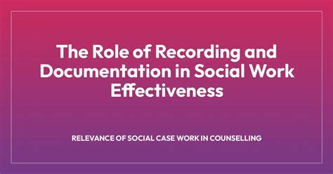 The Role Of Recording And Documentation In Social Work Effectiveness • Social Work Institute
