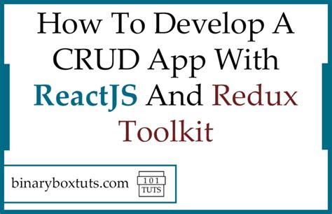 How To Develop A Crud App With Reactjs And Redux Toolkit Binaryboxtuts