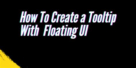 How To Create A Tooltip With Floating Ui