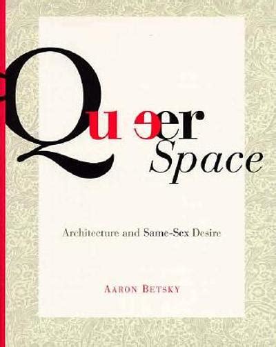 Queer Space Architecture And Same Sex Desire