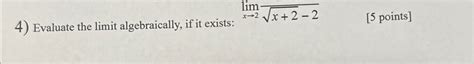 Solved Evaluate The Limit Algebraically If It