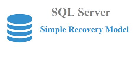 Maximize Efficiency And Performance With Sql Server Simple Recovery Model