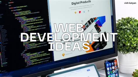 Top Web Development Ideas As A Beginner By Vish Katyan Jul 2023
