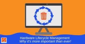 Hardware Lifecycle Management Why It S More Important Than Ever