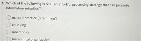 Solved Which Of The Following Is Not An Effortful Processing