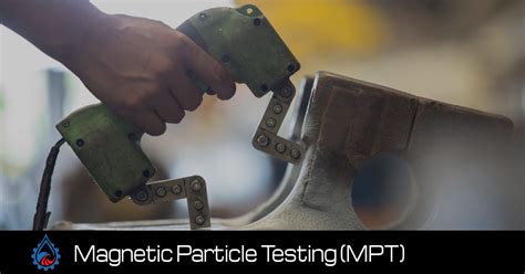 Magnetic Particle Testing MT U S Inspection NDT LLC