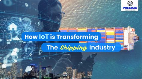 How Iot Is Transforming The Shipping Industry