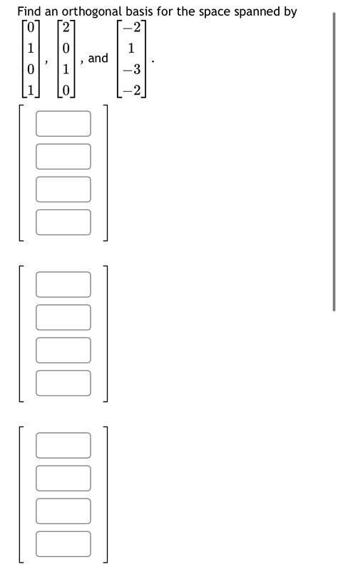 Solved Find An Orthogonal Basis For The Space Spanned
