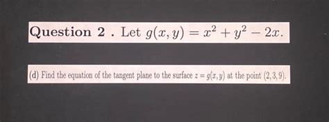 Solved Question 2 Let Gxyx2y2−2x D Find The